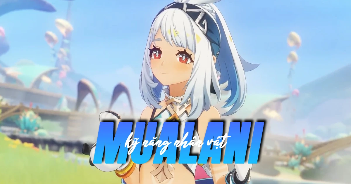 Tổng quan về kỹ năng của Mualani | Genshin Impact